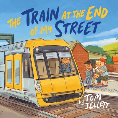 The Train at the End of My Street | Book by Tom Jellett | Official ...