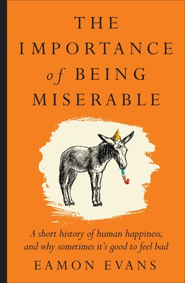 The Importance of Being Miserable | Book by Eamon Evans | Official ...