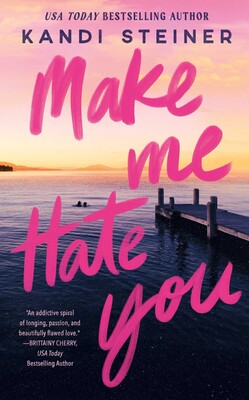 Make Me Hate You | Book by Kandi Steiner | Official Publisher Page ...