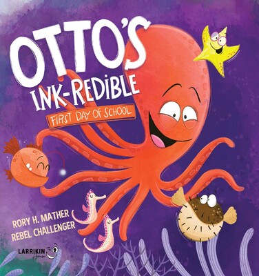 Otto's INK-redible First Day of School | Book by Rory H Mather, Rebel ...