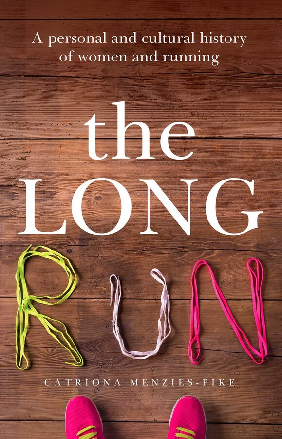 The Long Run eBook by Catriona Menzies-Pike | Official Publisher Page ...