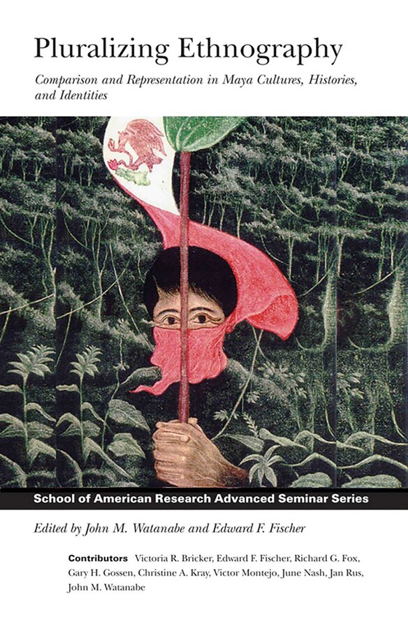 Pluralizing Ethnography | Book by John M. Watanabe, Edward F. Fischer ...