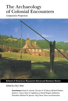 The Archaeology of Colonial Encounters | Book by Gil J. Stein ...