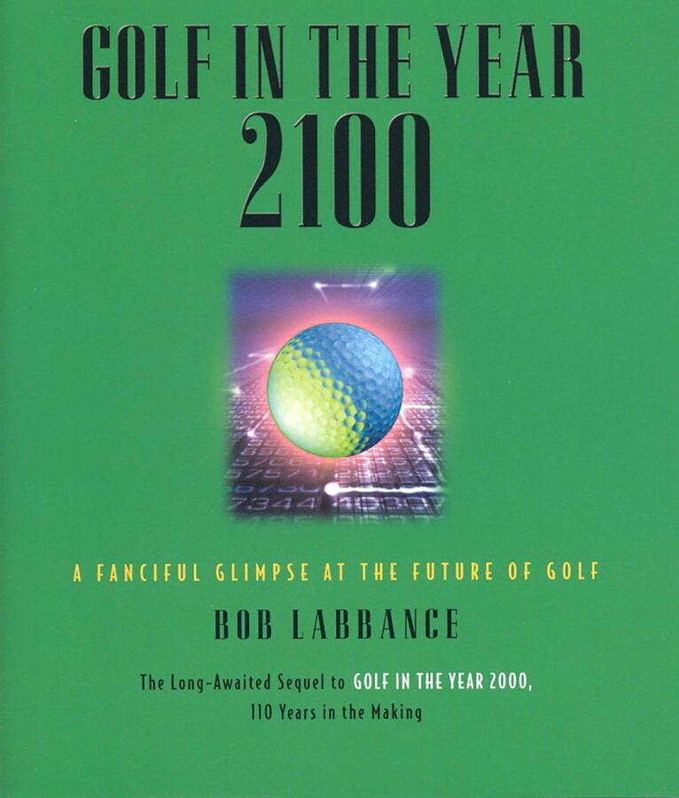 Golf in the Year 2100 | Book by Bob Labbance | Official Publisher Page ...