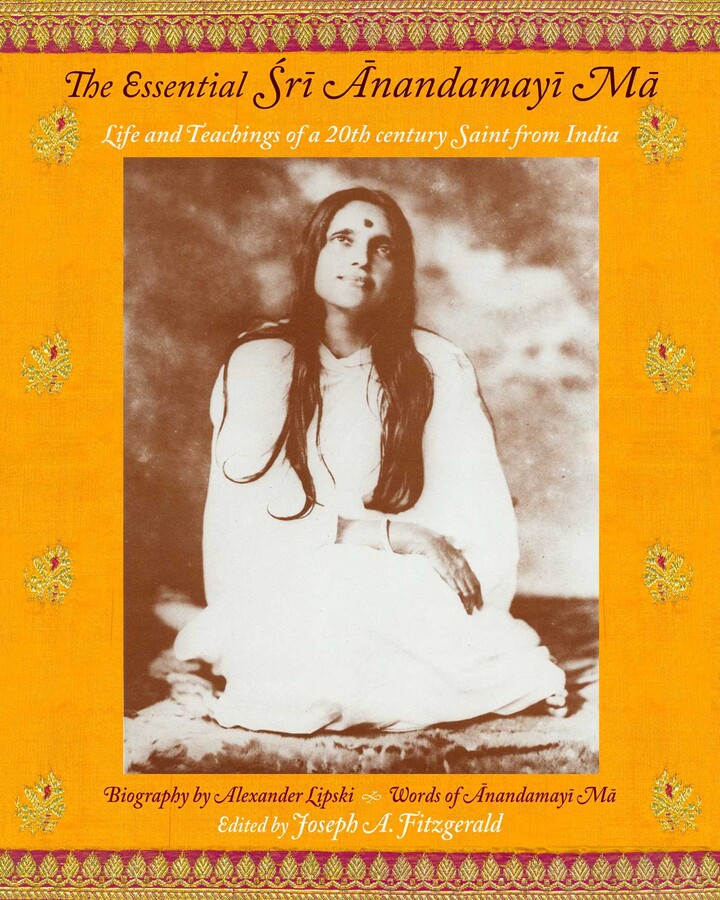 The Essential Sri Anandamayi Ma | Book by Anandamayi Ma, Joseph A ...