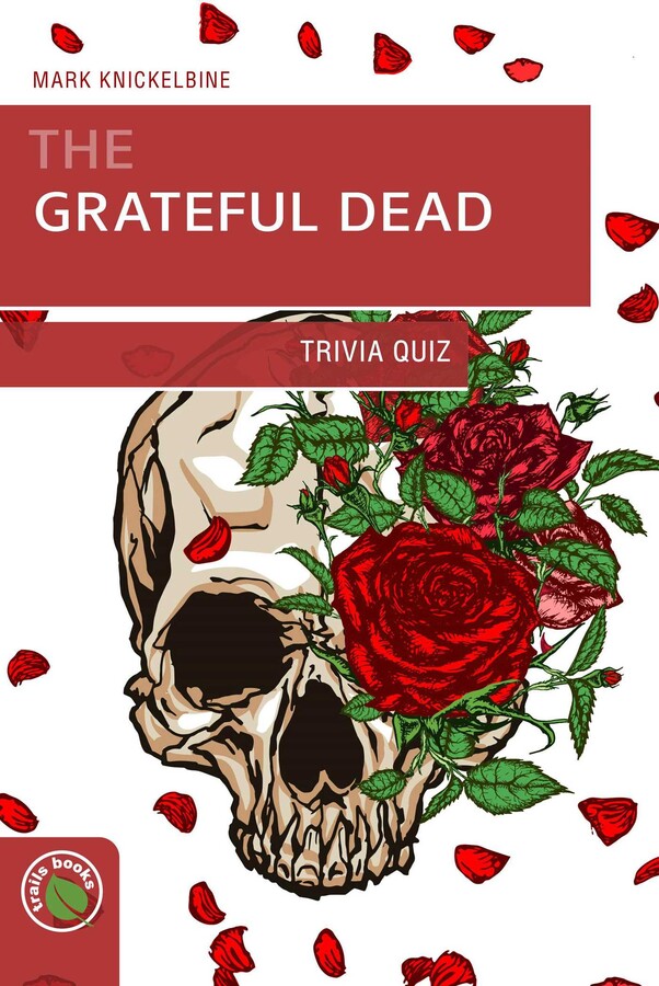 Grateful Dead Trivia Quiz | Book by Mark J. Knickelbine | Official ...
