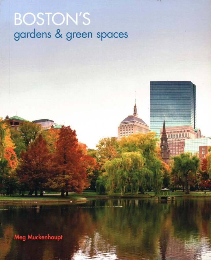 Boston's Gardens and Green Spaces | Book by Meg Muckenhoupt | Official ...