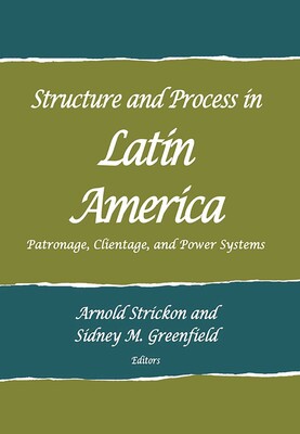 Structure and Process in Latin America | Book by Arnold Strickon ...