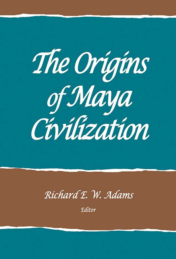 The Origins of Maya Civilization | Book by Richard E. W. Adams ...