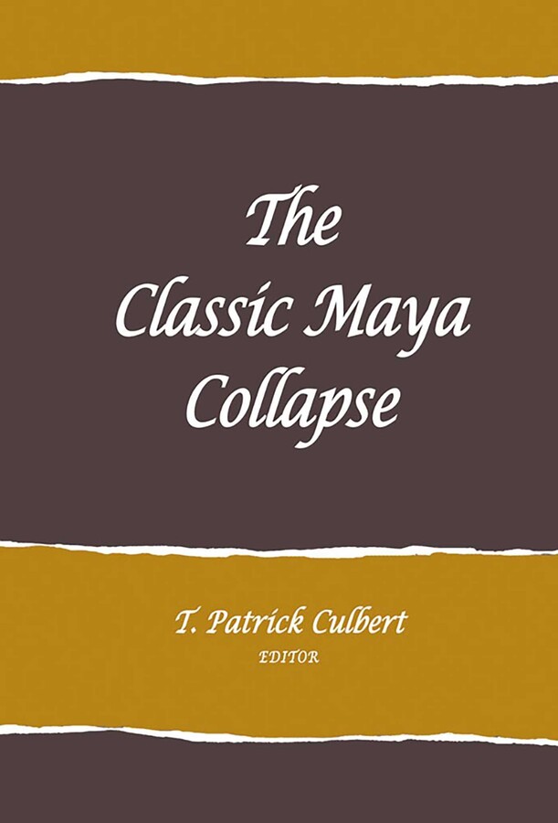 The Classic Maya Collapse | Book by T. Patrick Culbert | Official ...