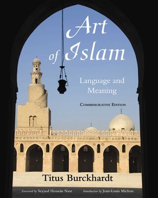 Art of Islam, Language and Meaning eBook by Titus Burckhardt | Official ...