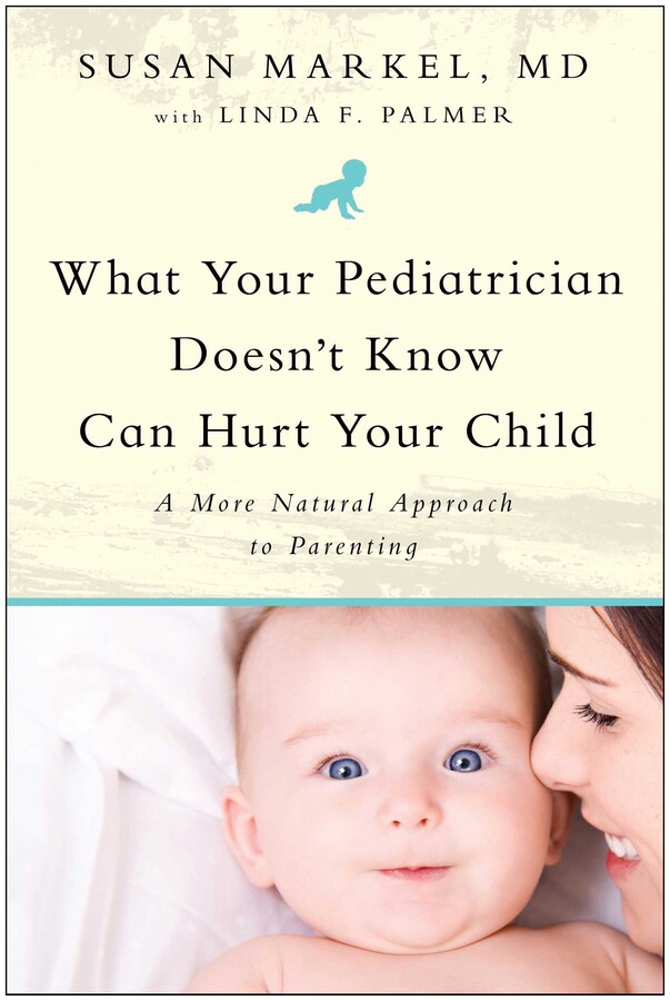What Your Pediatrician Doesn't Know Can Hurt Your Child | Book by Susan ...