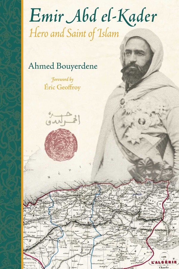 Emir Abd el-Kader | Book by Ahmed Bouyerdene, Eric Geoffroy | Official ...