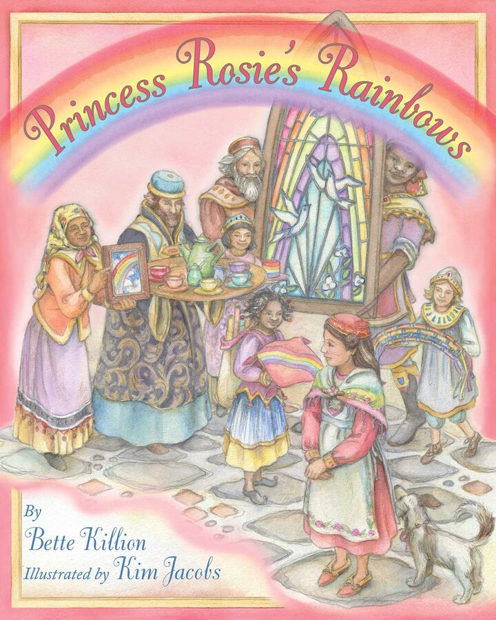 Princess Rosie's Rainbows | Book by Bette Killion, Kim Jacobs ...