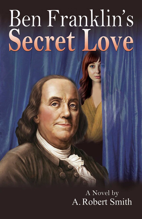 Ben Franklin's Secret Love | Book by A. Robert Smith | Official ...