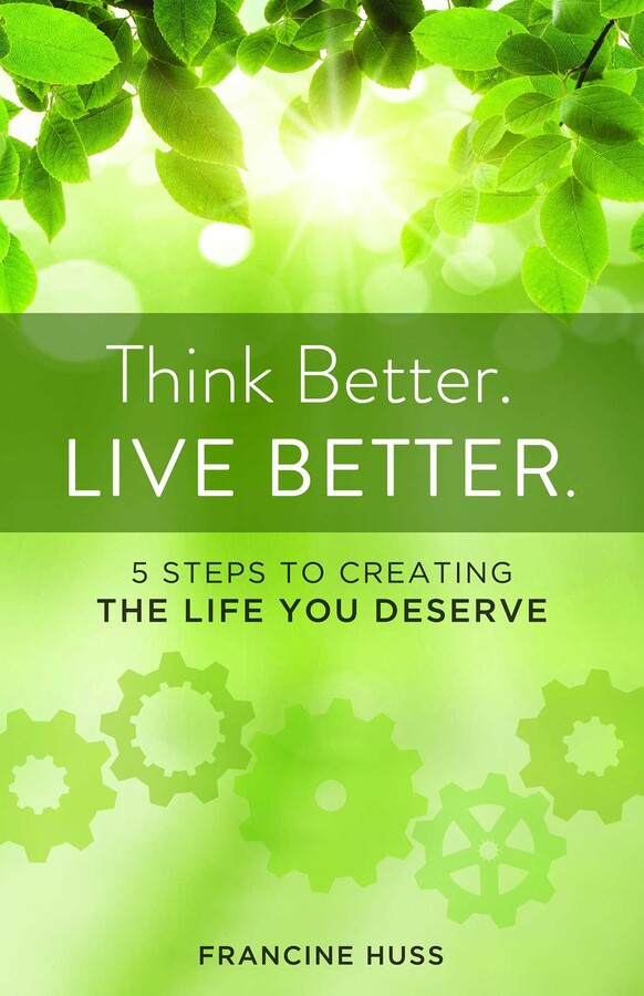 Think Better. Live Better. | Book by Francine Huss | Official Publisher ...
