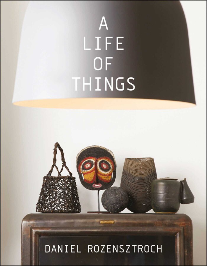 A Life of Things | Book by Daniel Rozensztroch | Official Publisher ...