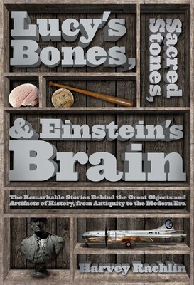 Lucy's Bones, Sacred Stones, & Einstein's Brain eBook by Harvey Rachlin ...