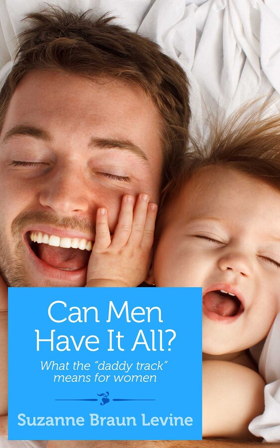 Can Men Have It All? eBook by Suzanne Braun Levine | Official Publisher ...