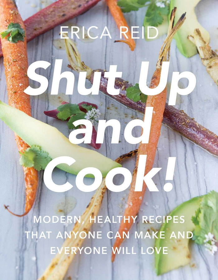 Shut Up and Cook! | Book by Erica Reid | Official Publisher Page ...
