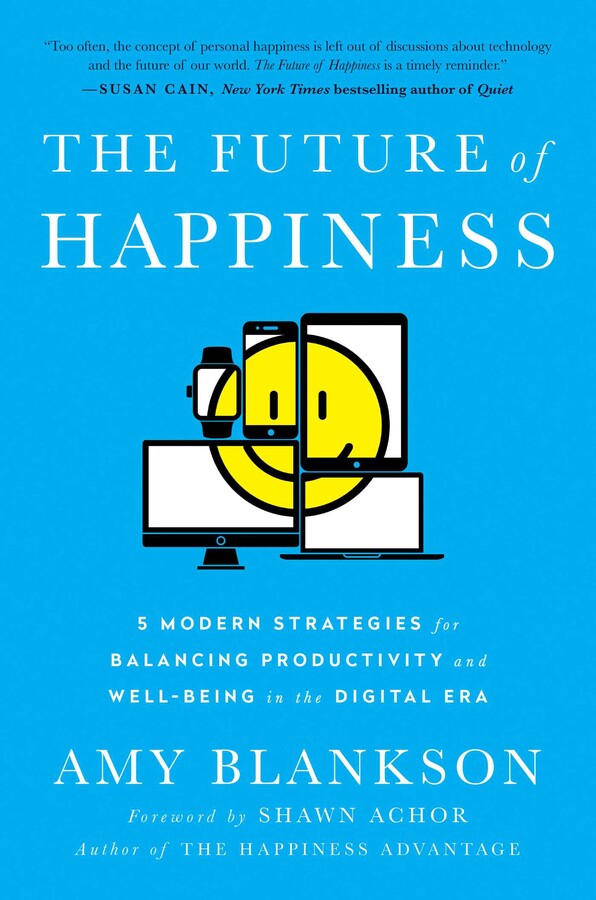 The Future of Happiness eBook by Amy Blankson, Shawn Achor | Official ...