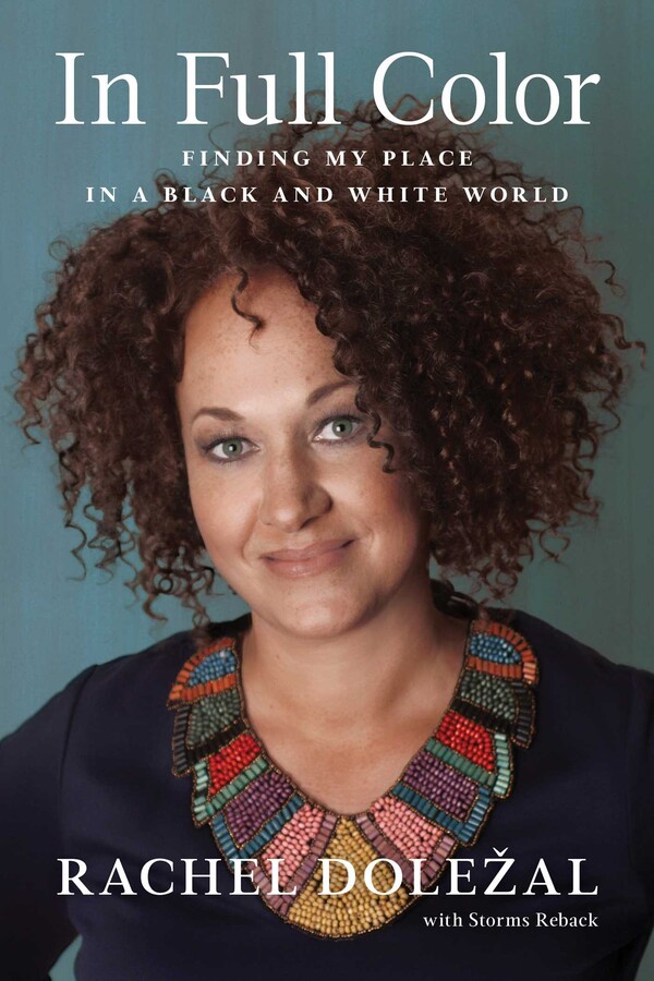 In Full Color | Book by Rachel Dolezal, Storms Reback | Official ...