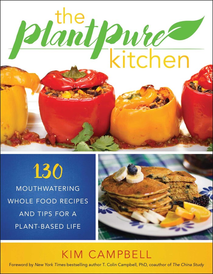 The PlantPure Kitchen | Book by Kim Campbell, T. Colin Campbell ...