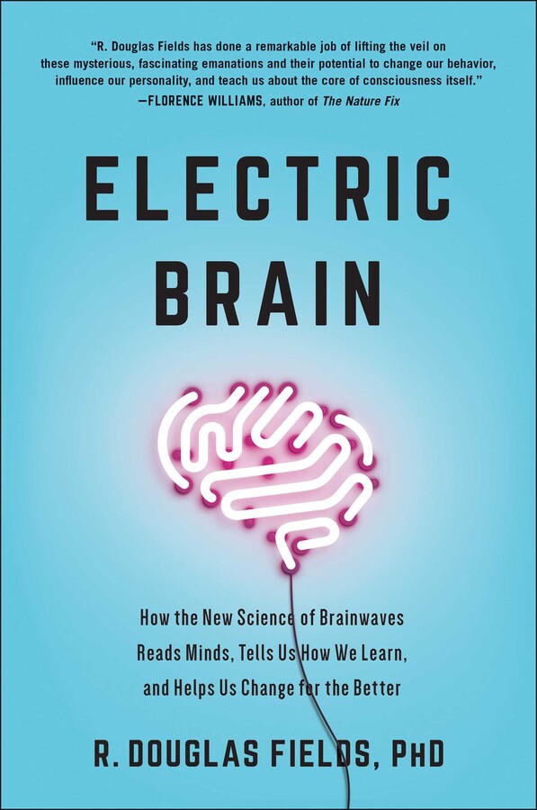 Electric Brain | Book by R. Douglas Fields | Official Publisher Page ...