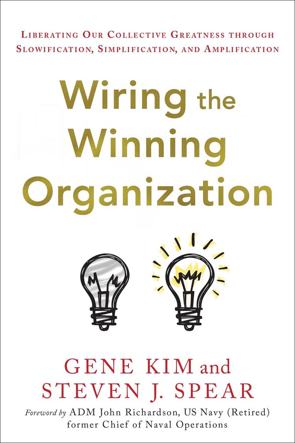 Wiring the Winning Organization | Book by Gene Kim, Steven J. Spear ...