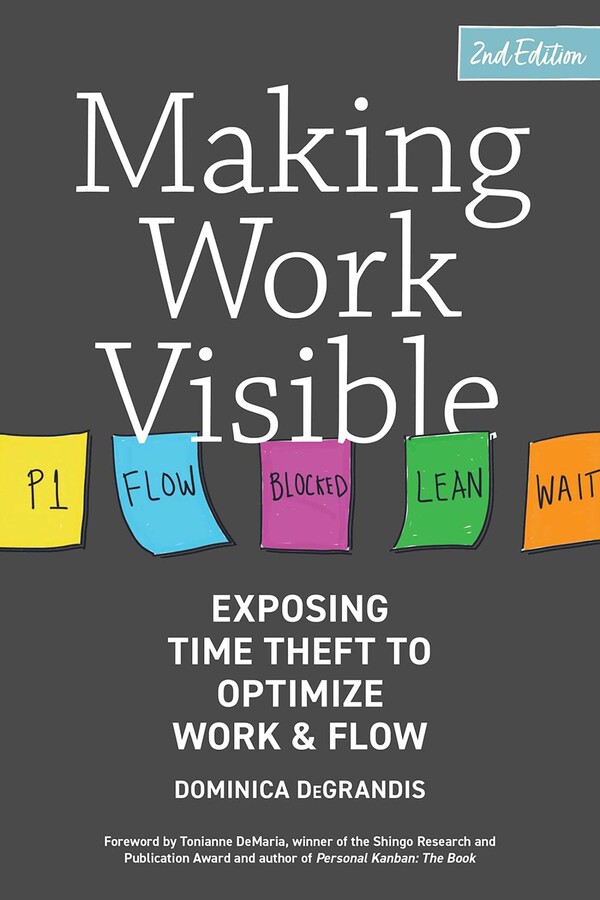 Making Work Visible, 2nd Edition | Book by Dominica DeGrandis ...