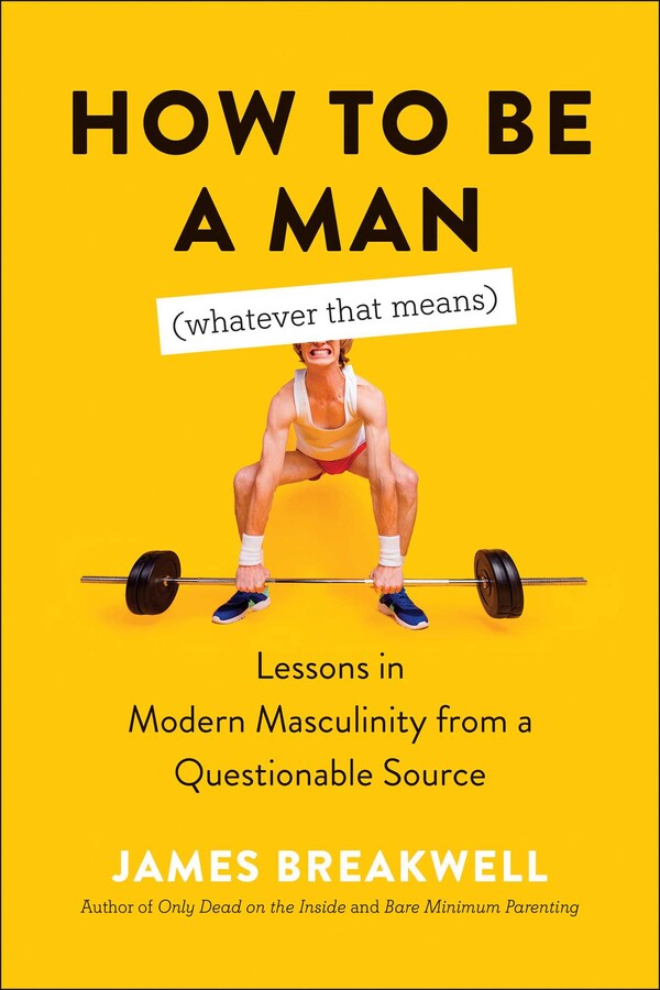 How to Be a Man (Whatever That Means) | Book by James Breakwell ...