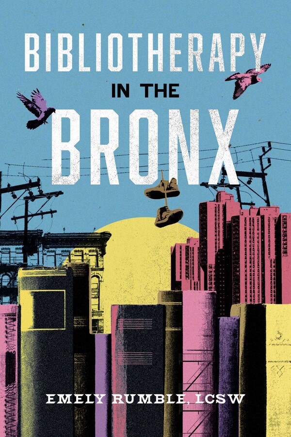 Bibliotherapy in the Bronx | Book by Emely Rumble, LCSW | Official ...