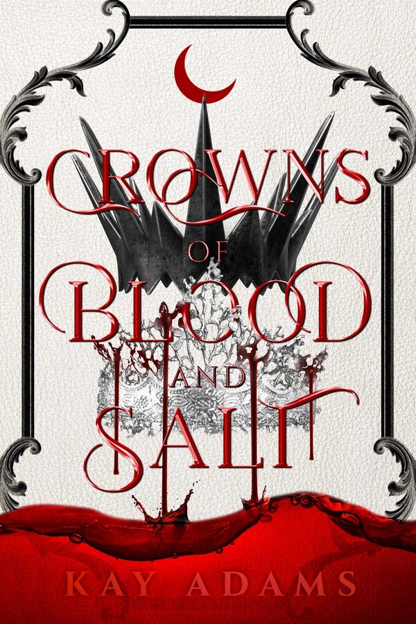 Crowns of Blood and Salt eBook by Kay Adams | Official Publisher Page ...