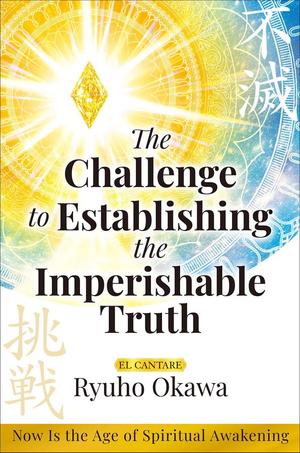 The Challenge to Establishing the Imperishable Truth | Book by Ryuho ...