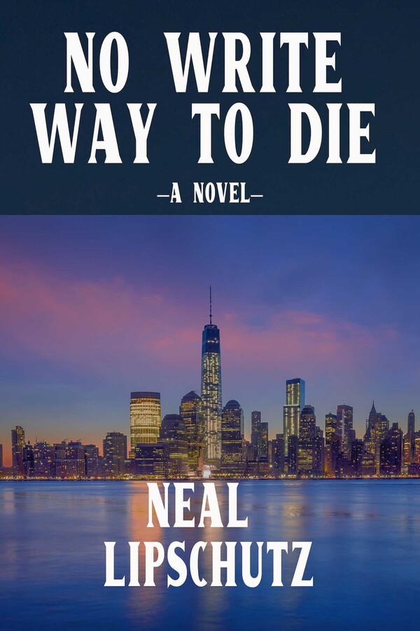 No Write Way to Die | Book by Neal Lipschutz | Official Publisher Page ...