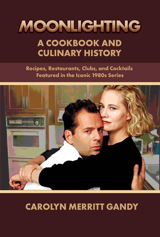 MOONLIGHTING: A Cookbook And Culinary History | Book by Carolyn Merritt Gandy | Official ...