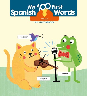 My 100 First Spanish Words - Pull Tab - Animals | Book by Little Genius ...