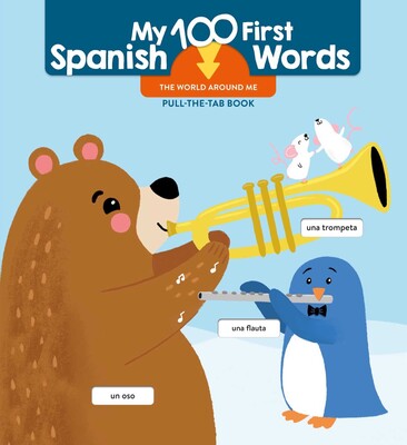 My 100 First Spanish Words - Pull Tab - The World Around Me | Book by ...