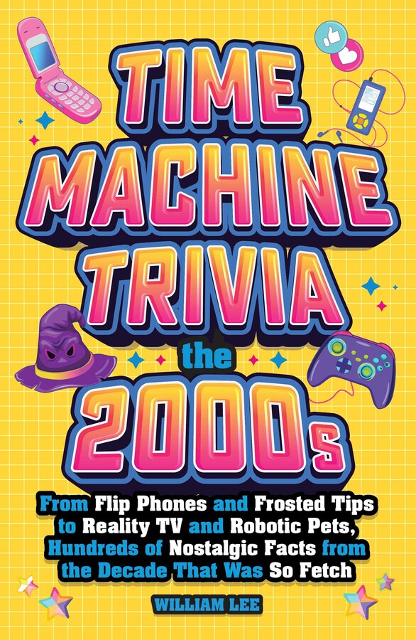 Time Machine Trivia: The 2000s | Book by William Lee | Official ...