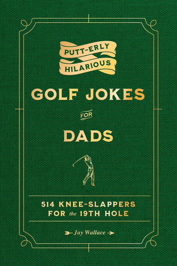 Putt-erly Hilarious Golf Jokes for Dads | Book by Jay Wallace ...