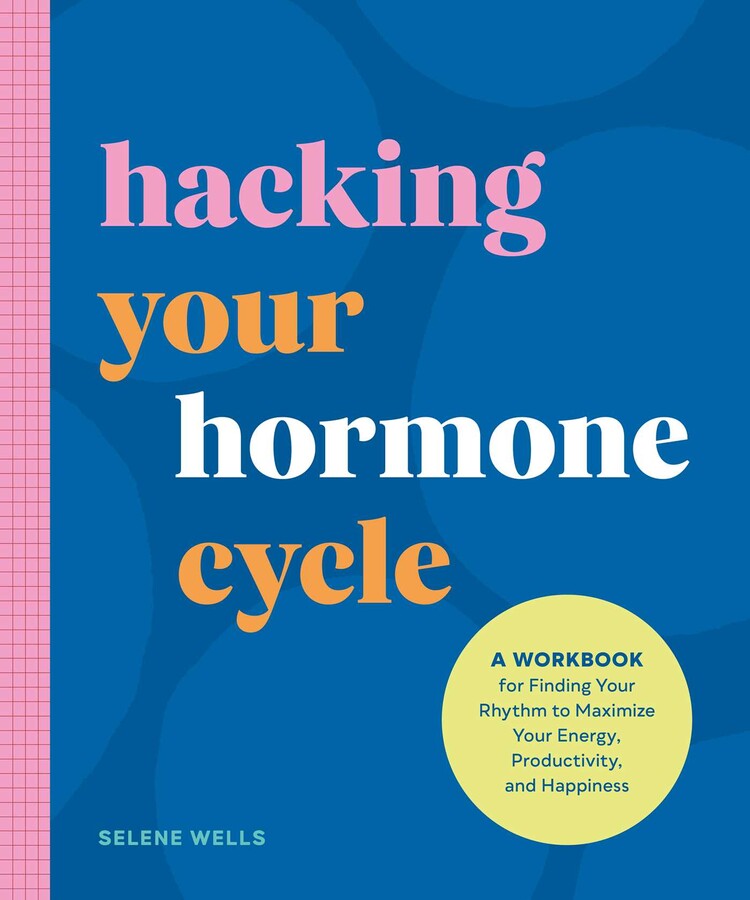 Hacking Your Hormone Cycle | Book by Selene Wells | Official Publisher Page | Simon & Schuster AU