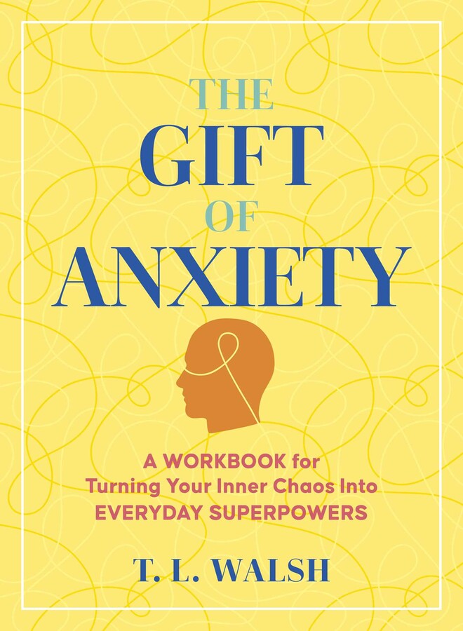 The Gift of Anxiety | Book by T.L. Walsh | Official Publisher Page ...