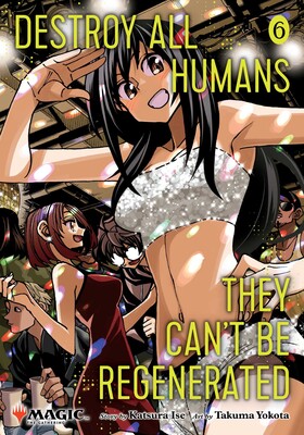 Destroy All Humans. They Can't Be Regenerated. A Magic: The Gathering Manga, Vol. 6 | Book by ...