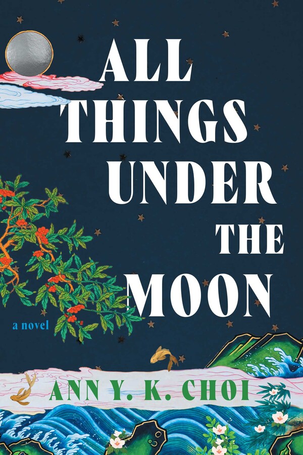 All Things Under the Moon | Book by Ann Y. K. Choi | Official Publisher ...