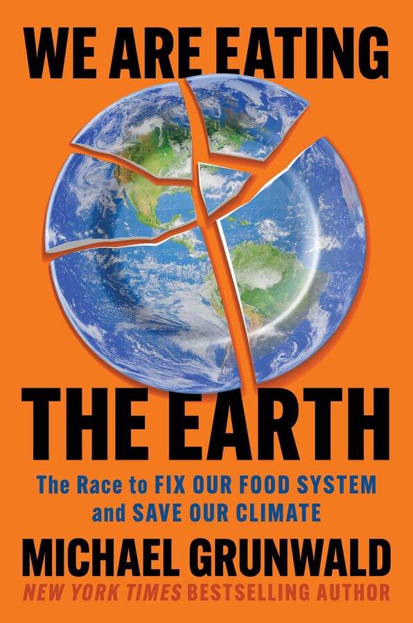 We Are Eating the Earth | Book by Michael Grunwald | Official Publisher ...