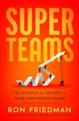 Superteams | Book by Ron Friedman | Official Publisher Page | Simon & Schuster