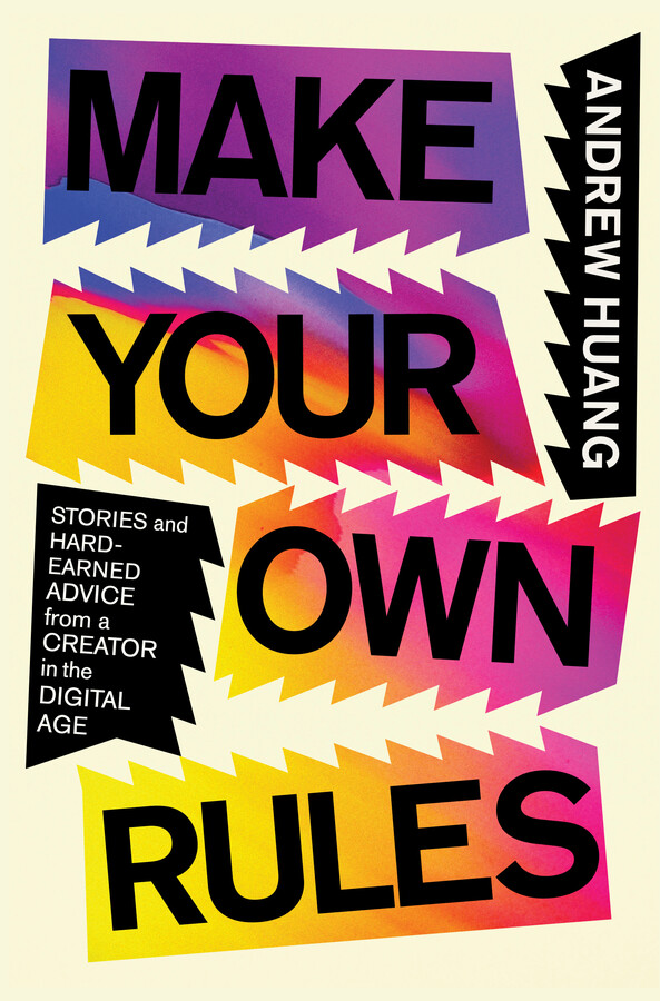 Make Your Own Rules | Book by Andrew Huang | Official Publisher Page | Simon & Schuster