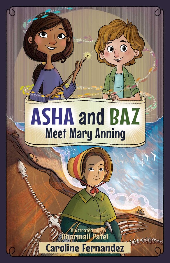 Asha and Baz Meet Mary Anning | Book by Caroline Fernandez, Dharmali ...