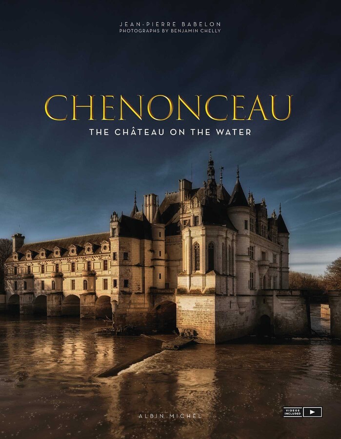 Chenonceau | Book by Jean-Pierre Babelon, Benjamin Chelly | Official ...