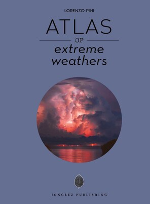 Atlas of Extreme Weathers | Book by Lorenzo Pini | Official Publisher ...